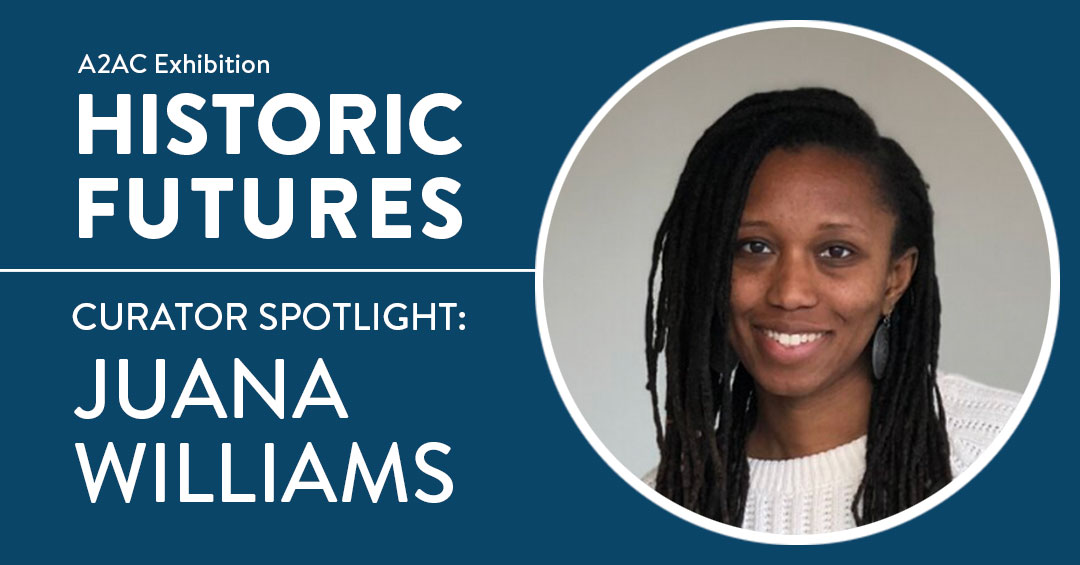 Juana Williams | Historic Futures | Art Exhibition | A2AC Gallery
